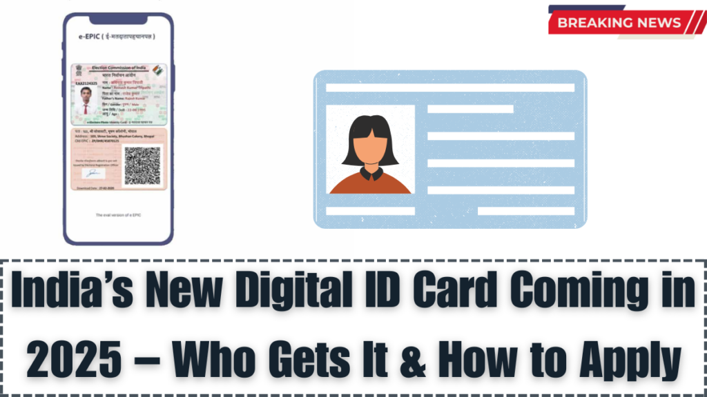 India’s New Digital ID Card Coming in 2025 – Who Gets It & How to Apply